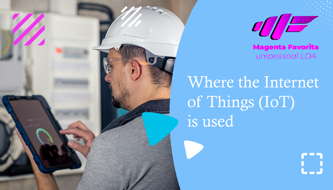Where the Internet of Things (IoT) is used Magenta Favorita