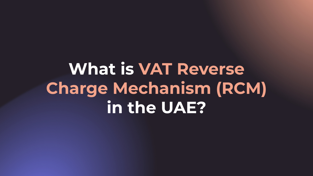 Reverse Charge Mechanism in UAE VAT | RCM Explained with Examples