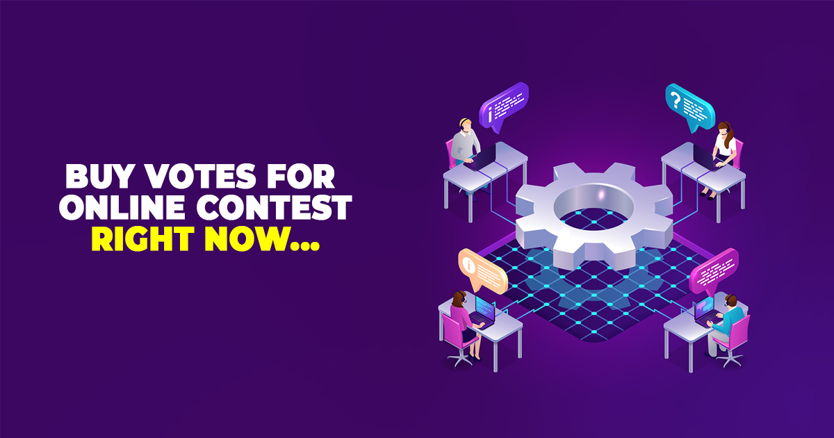 Buy votes for online contest - Win the contest - Exclusive Offers