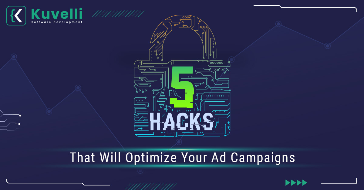 5 Hacks That Will Optimize Your Ad Campaigns