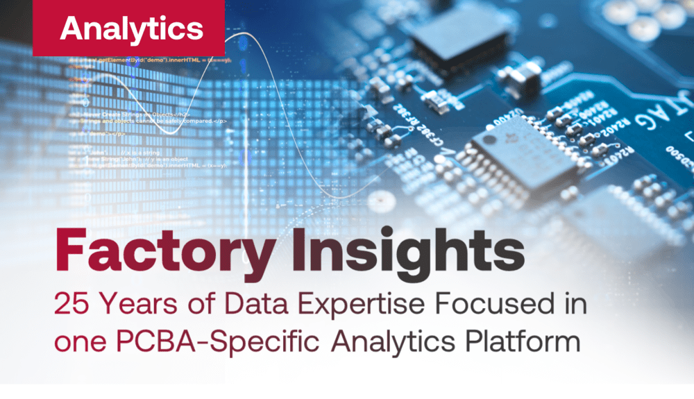 Factory Insights: 25 Years of Data Expertise Focused in one PCBA ...