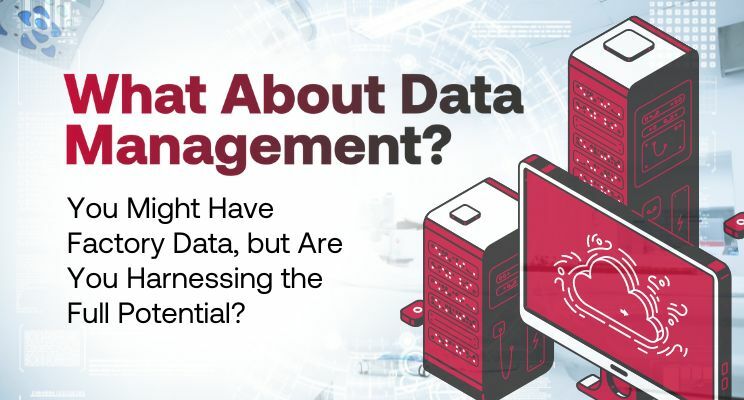 What About Data Management? You Might Have Factory Data, but Are You ...