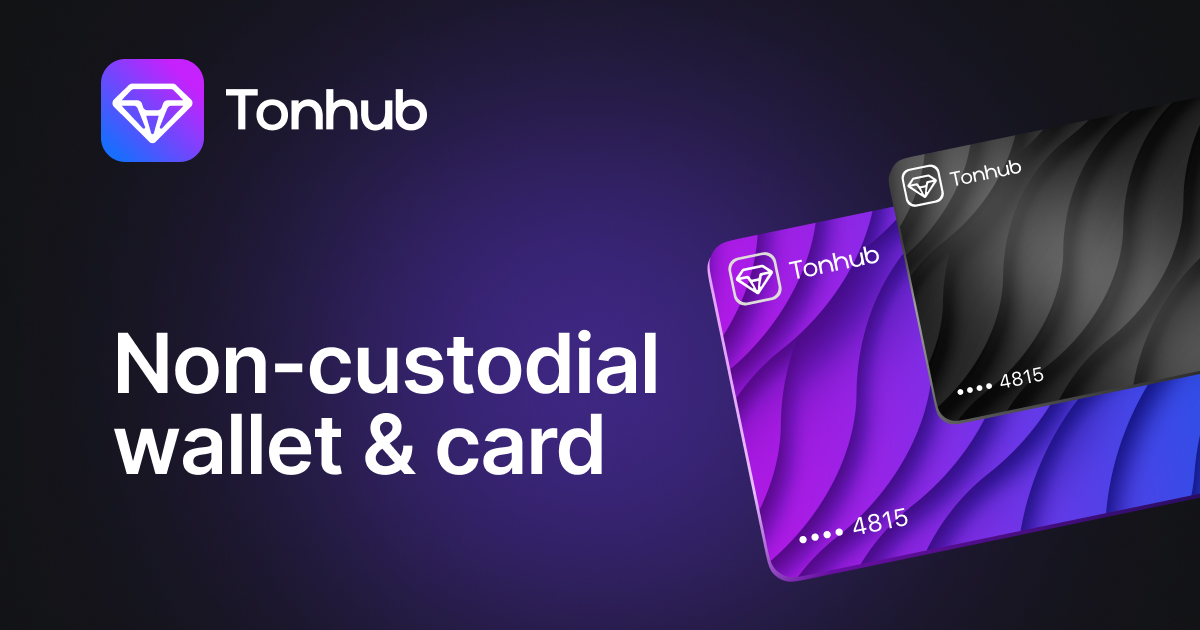 Tonhub: Non-Custodial Wallet & Card for TON | Spend Crypto Easily