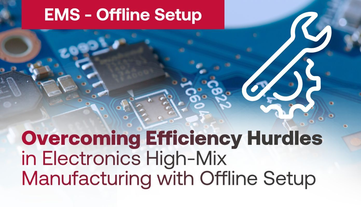 Overcoming Efficiency Hurdles in Electronics High-Mix Manufacturing ...