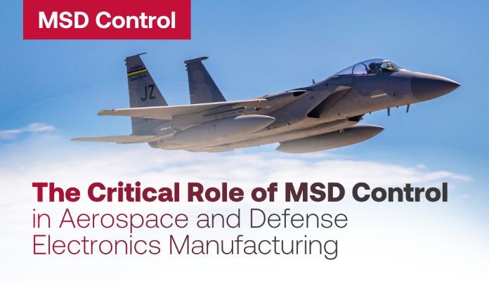 The Critical Role of MSD Control in Aerospace and Defense Electronics ...