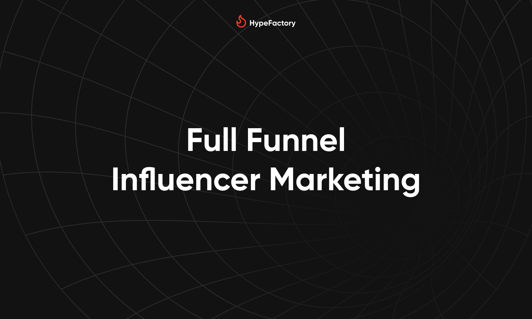Full Funnel Influencer Marketing