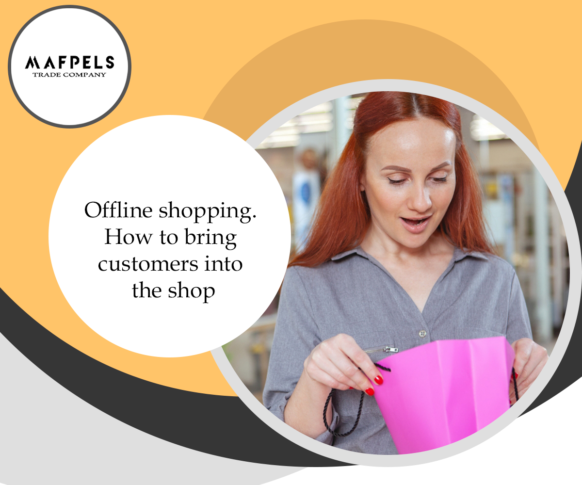 Ways to bring customers to an offline shop Mafpels