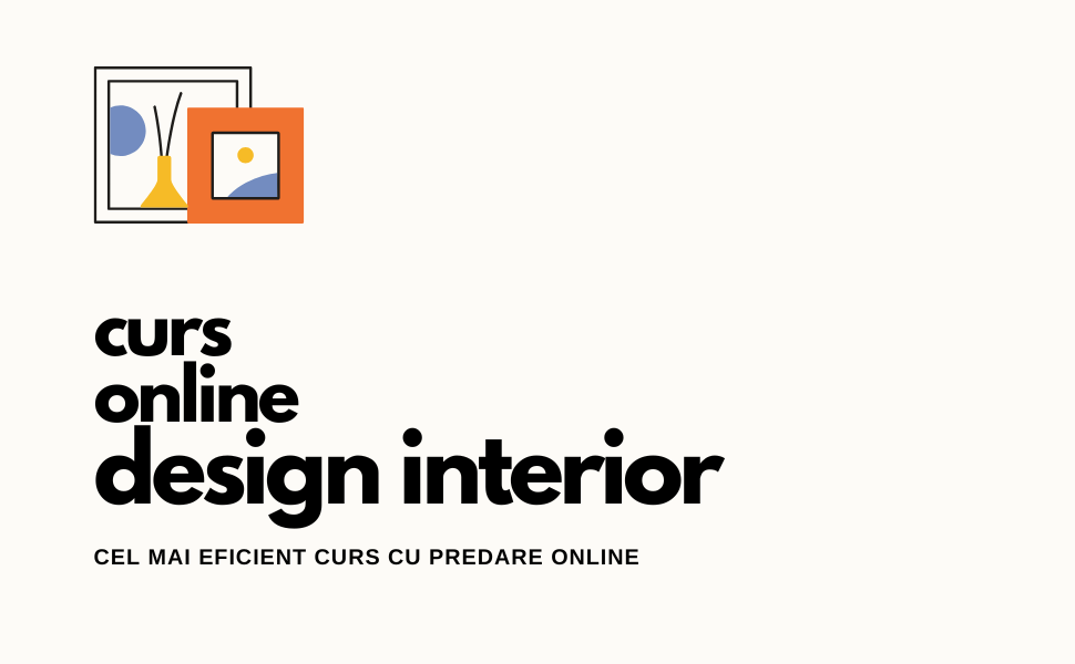 Curs Online Intensiv DESIGN INTERIOR