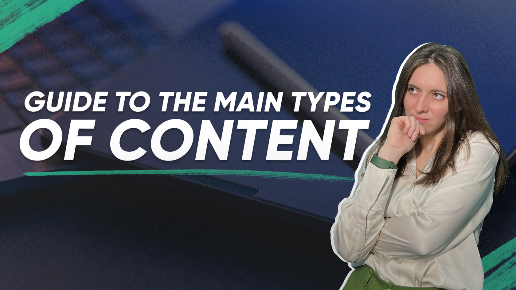 Guide to the Main Types of Content: SMM, content creation