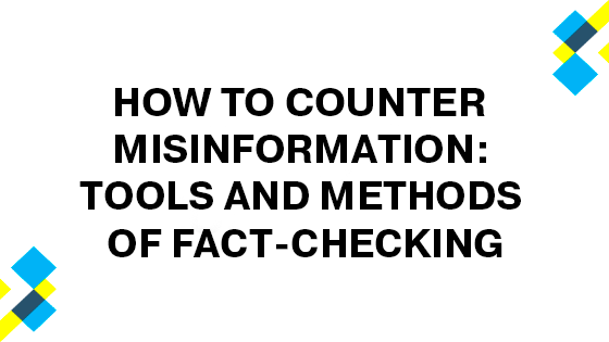 How to counter misinformation: tools and methods of fact-checking
