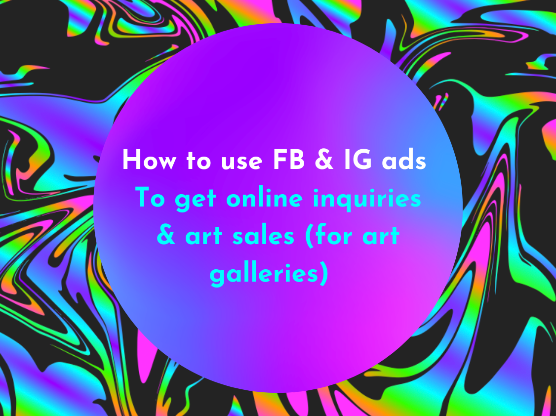How to use FB & IG ads to get online art sales & inquiries (for art ...