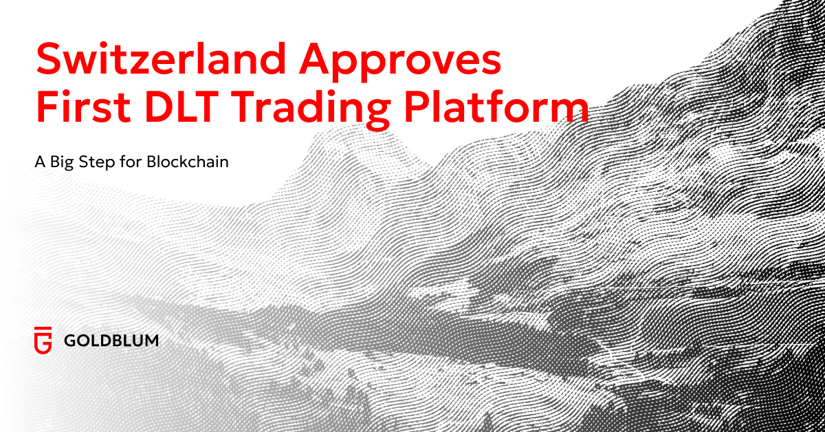 Switzerland Approves First Regulated DLT Trading Platform
