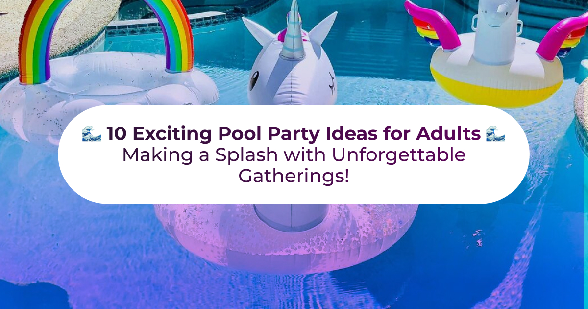 10 Exciting Pool Party Ideas for Adults: Making a Splash with ...