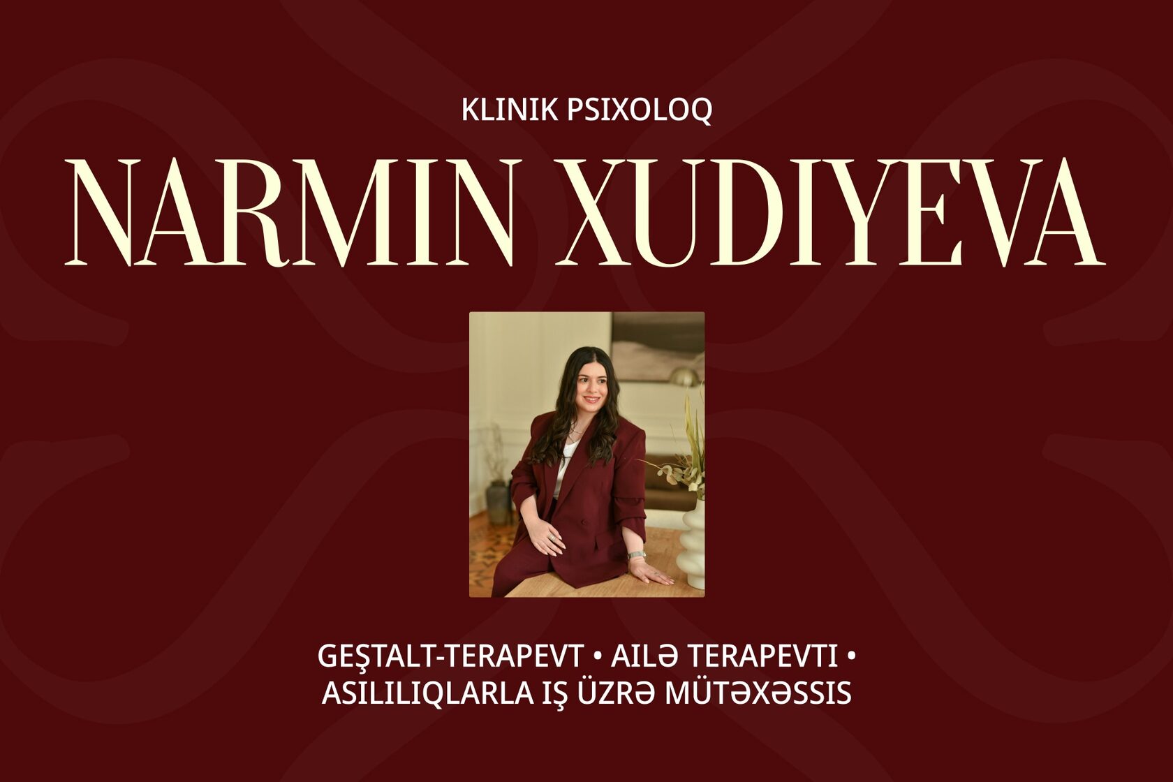 Narmin Seyidova— 10 illik təcrübəli psixoloq və geştalt-terapevt