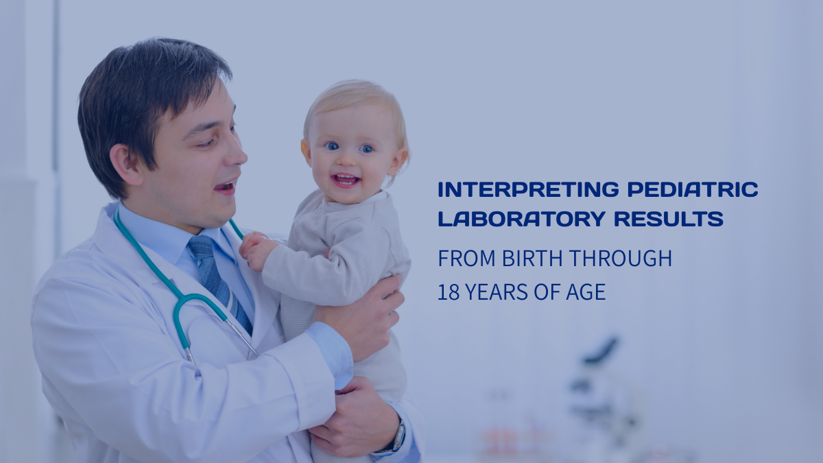 Pediatric Blood Test Results Interpretation: Age-Specific Norms (Birth ...