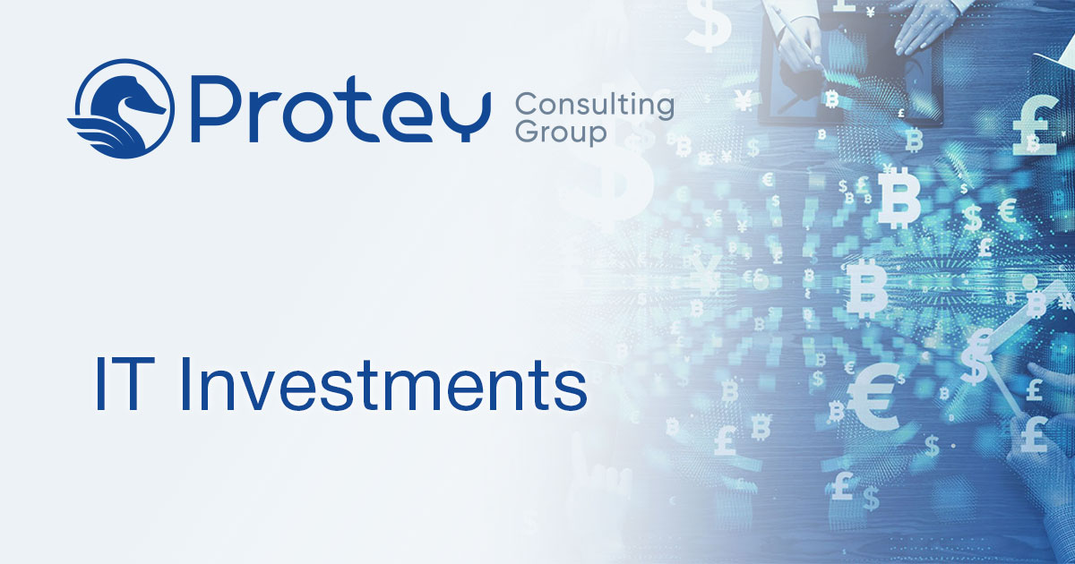 IT investments - ProteyConsultingGroup