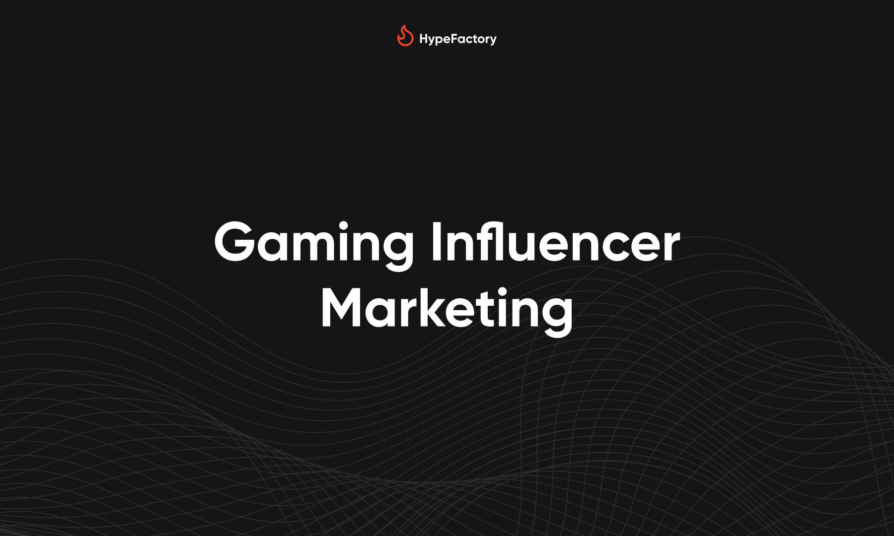 Gaming Influencer Marketing Agency - Hype Factory