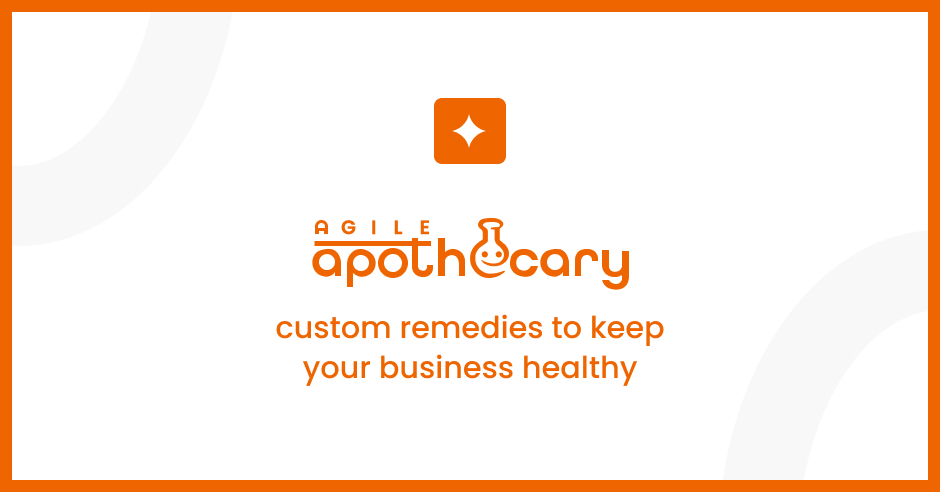 Agile Apothecary - custom remedies to keep your business healthy Agile Apothecary - custom remedies to keep your business healthy