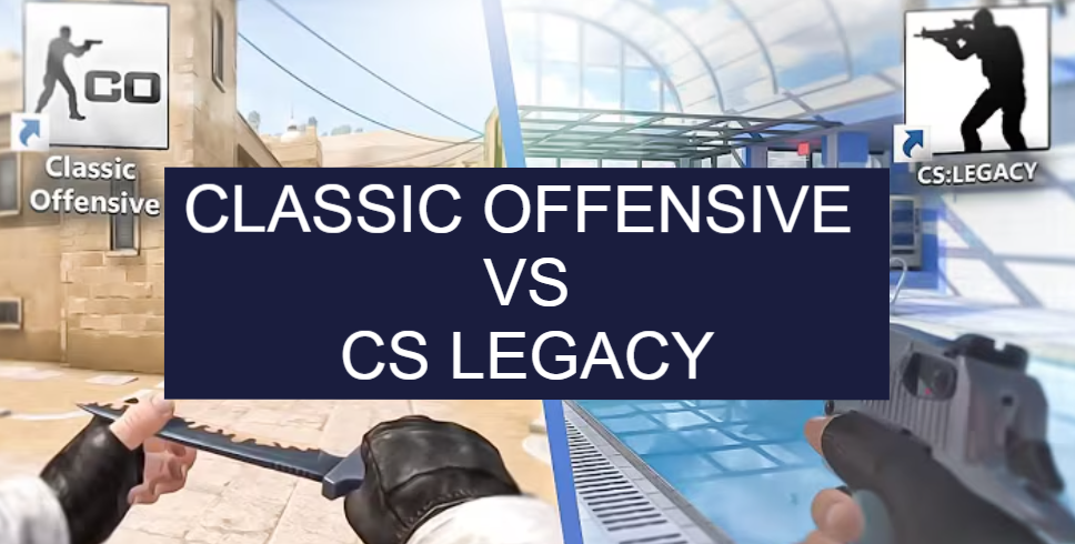 Counter Strike Classic offensive vs CS Legacy