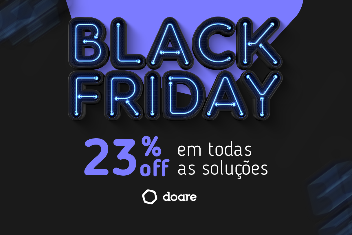 Black Friday DOARE - 23% off em todas as soluções