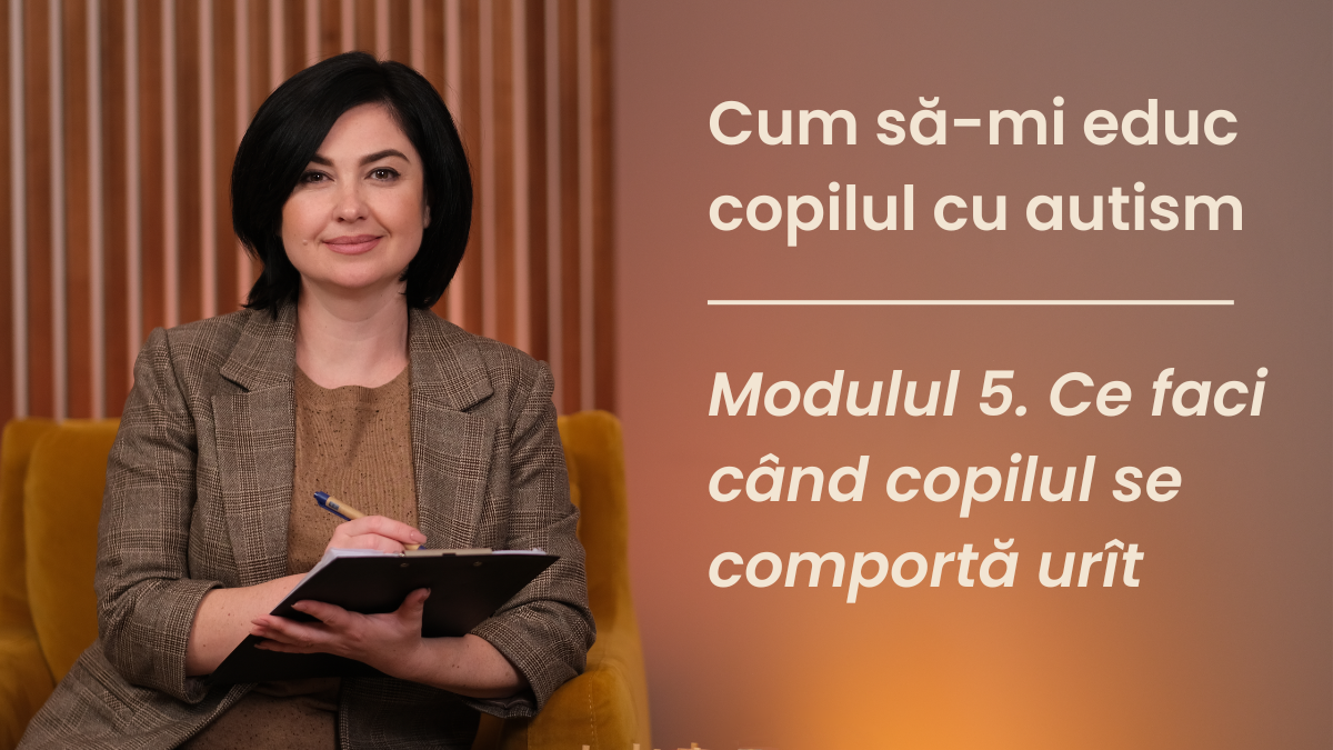 Cum să-mi educ copilul cu autism - Modulul 5: Ce faci când copilul se ...