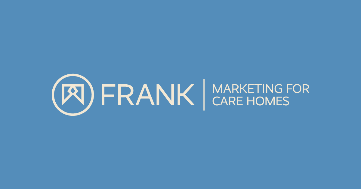 Frank: Marketing for Care Homes, Home Care providers and Care Industry ...