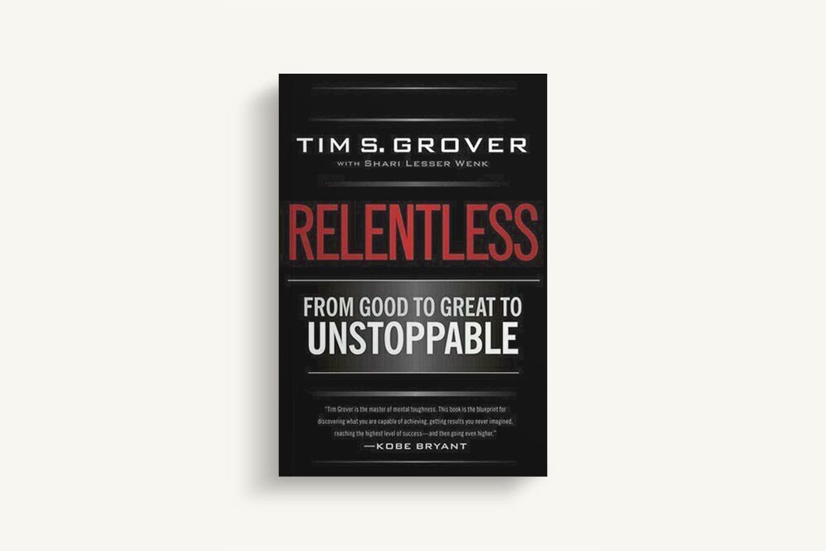 Book Review: Relentless: From Good to Great to Unstoppable by Tim Grover